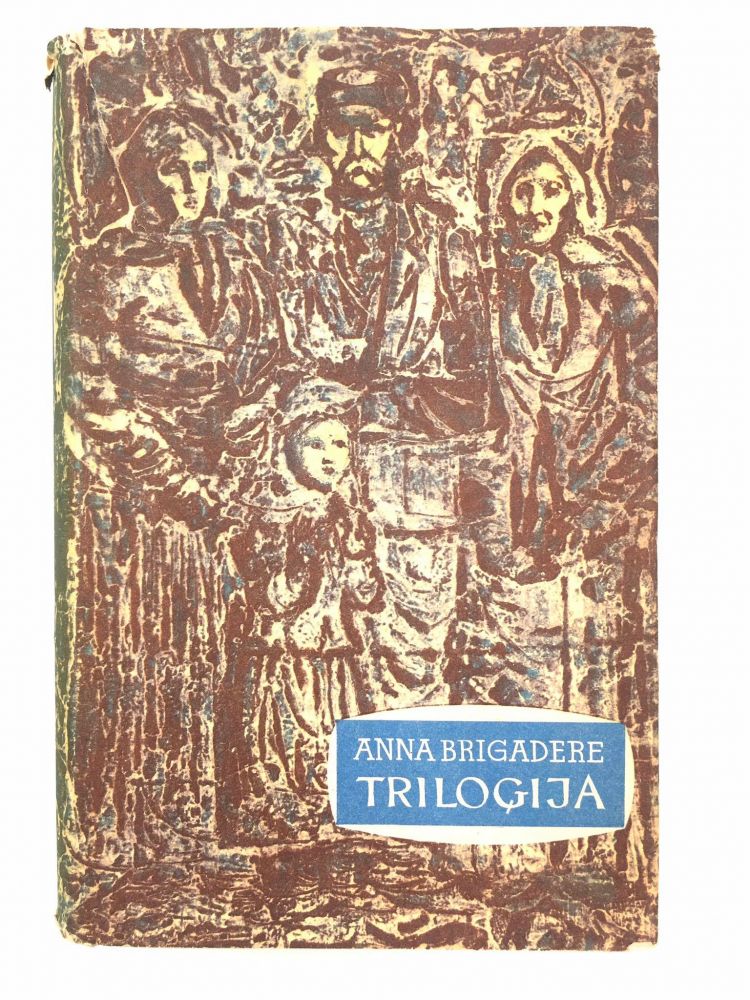 Triloģija. Anna Brigadere, Latviešu oriģinālliteratūra, Daiļliteratūra ...