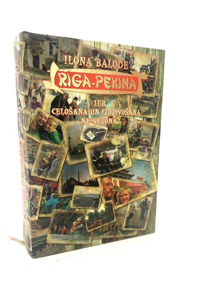 Rīga - Pekina. Ilona Balode, Ceļojumi un ģeogrāfija, Lietotas Grāmatas ...